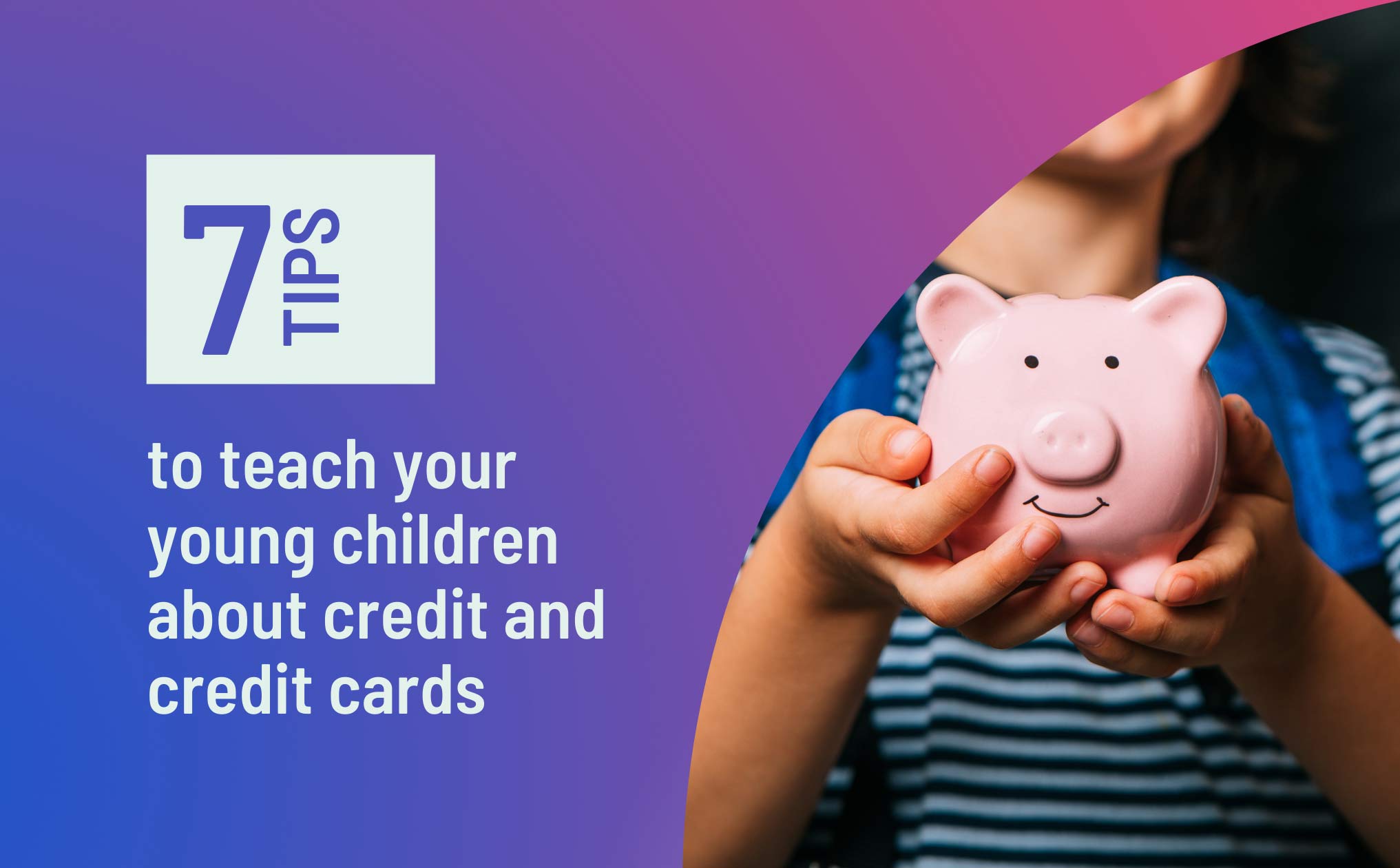 7 Tips To Teach Your Young Children About Credit And Credit Cards